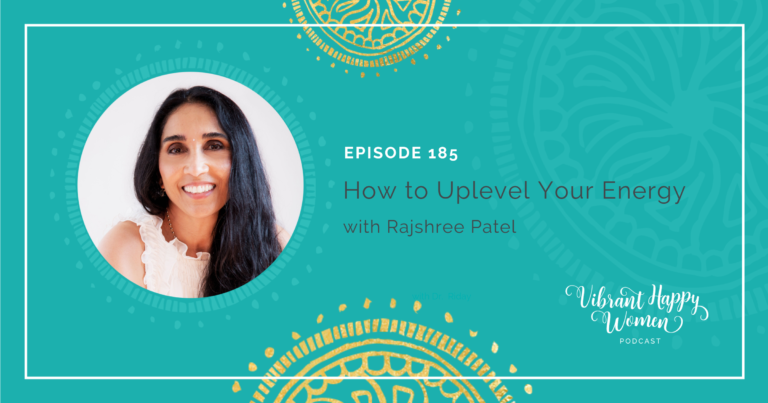 185: How to Uplevel Your Energy (with Rajshree Patel) - Jen Riday
