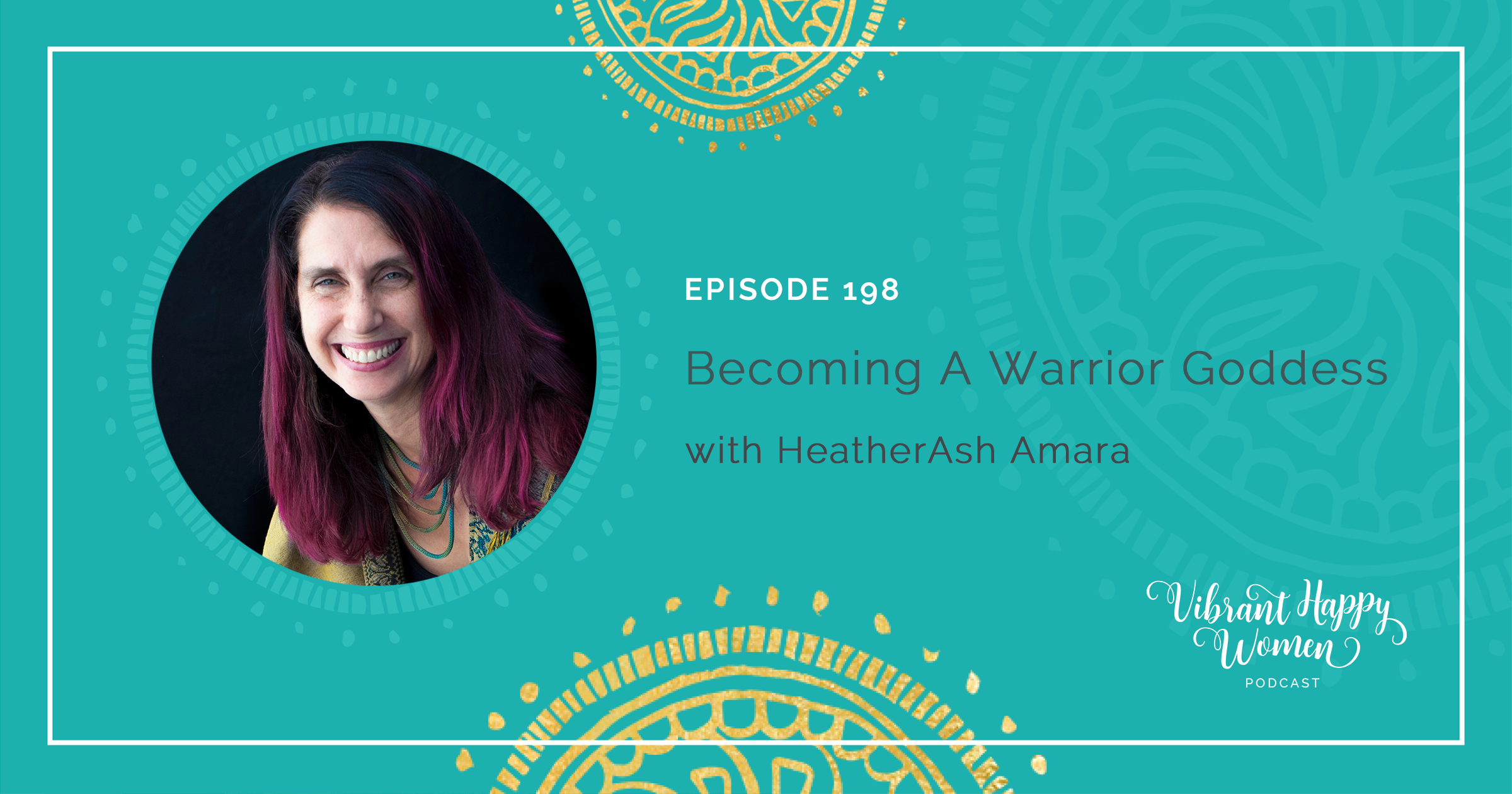 198: Becoming a Warrior Goddess (with HeatherAsh Amara) - Jen Riday
