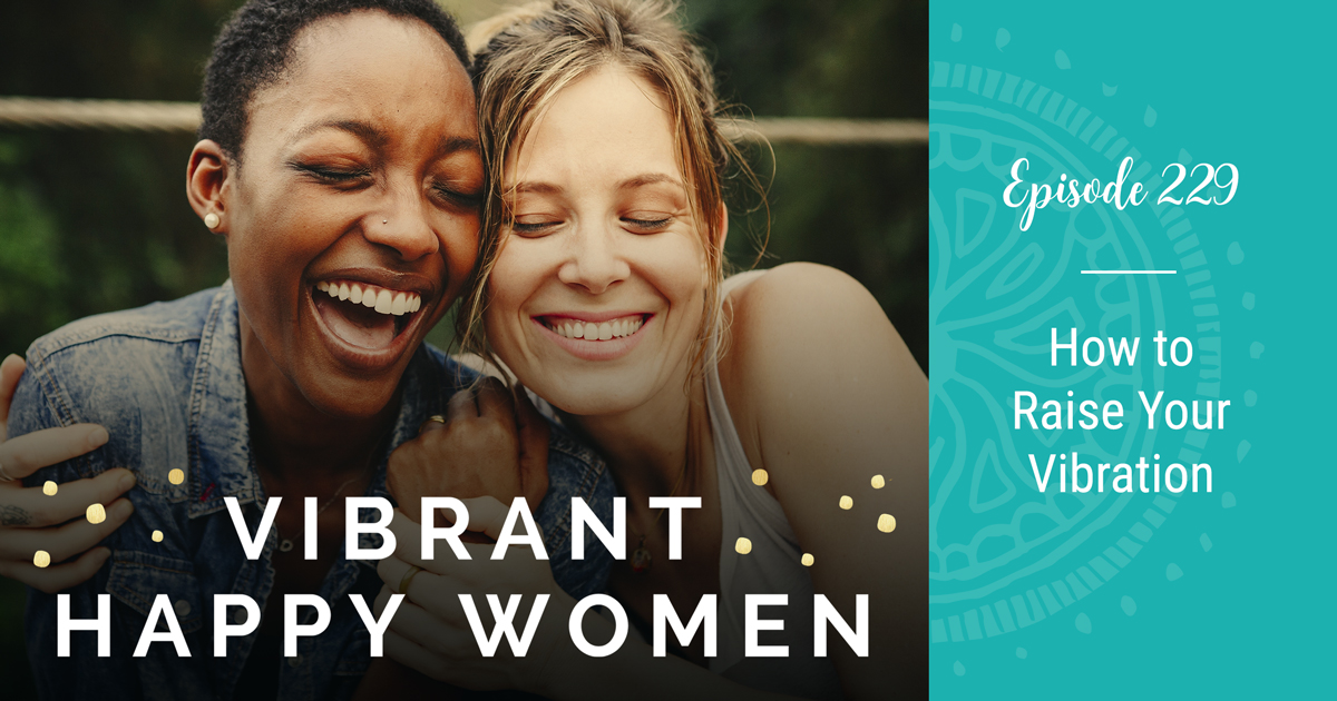 229: How to Raise Your Vibration - Jen Riday