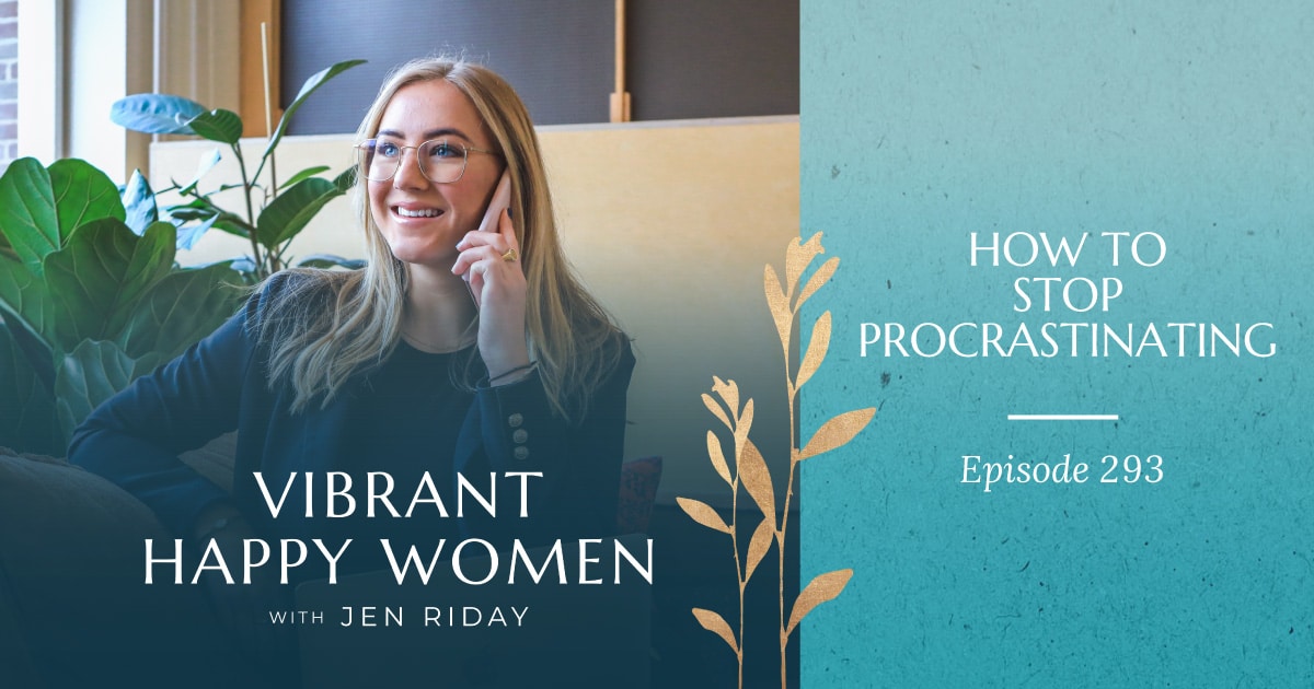 293: How to Stop Procrastinating - Jen Riday