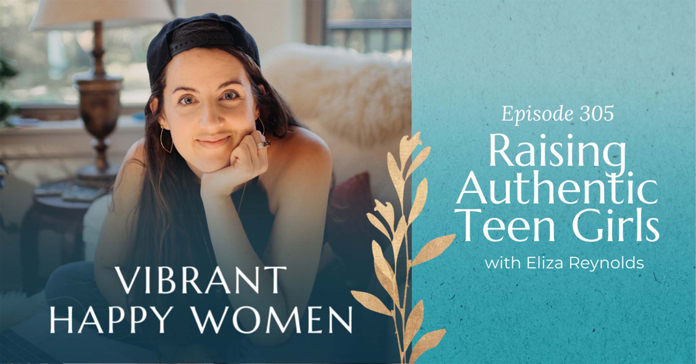 305: Raising Authentic Teen Girls (with Eliza Reynolds)
