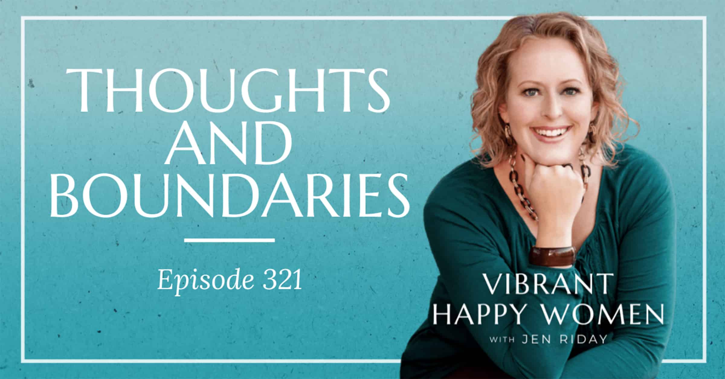 321: Thoughts and Boundaries - Jen Riday