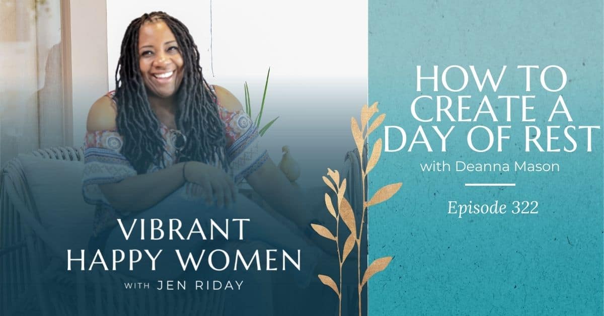 322: How to Create a Day of Rest (with Deanna Mason)
