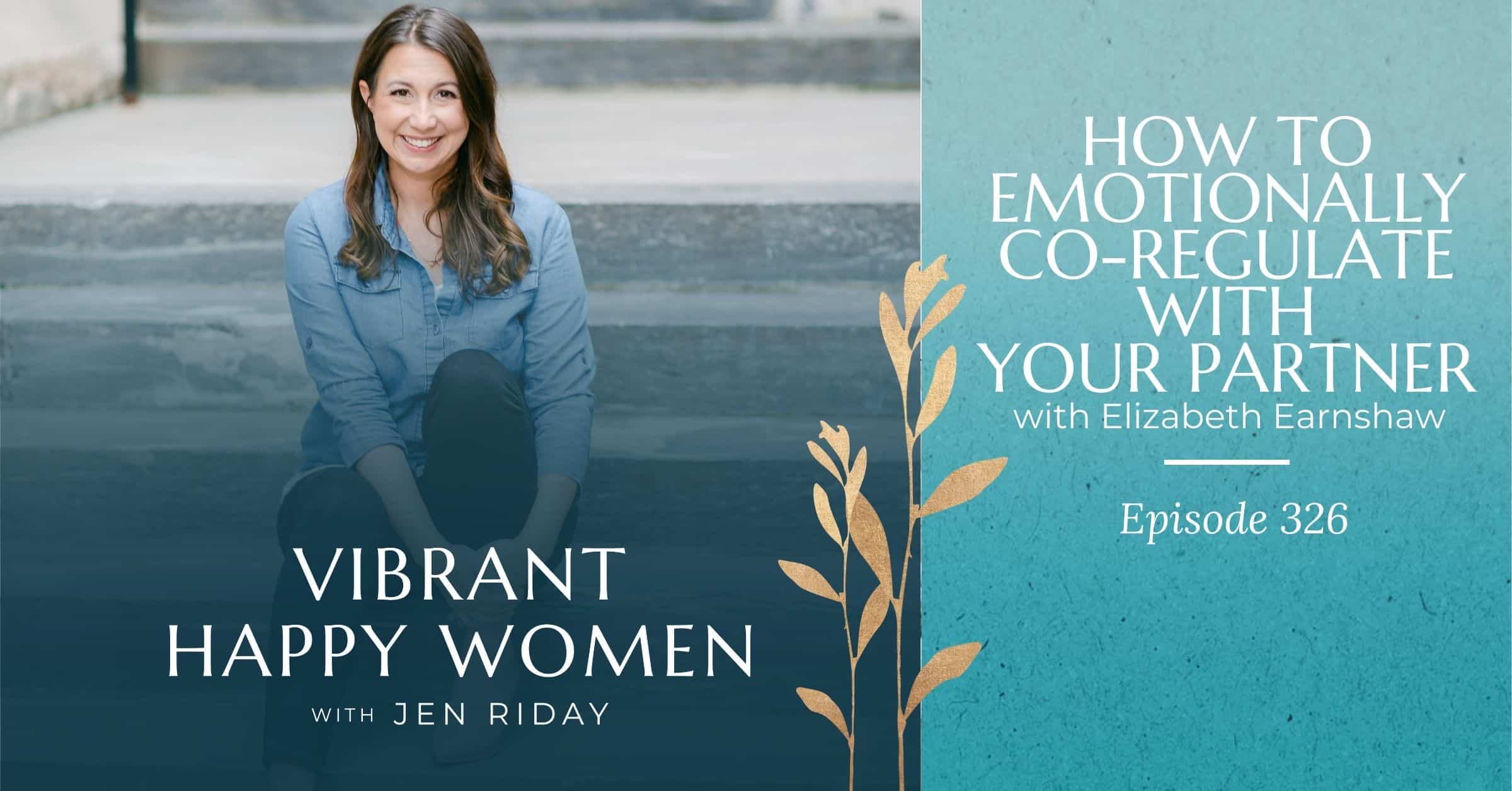 326: How to Emotionally Co-Regulate with Your Partner (with Elizabeth ...