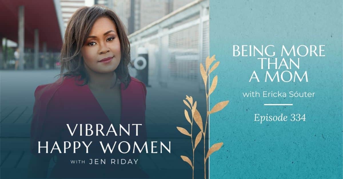 334: Being More Than a Mom (with Ericka Sóuter)